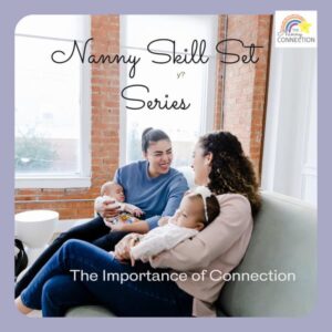 The Importance Of Connection | Nanny Skills | Nanny Blog